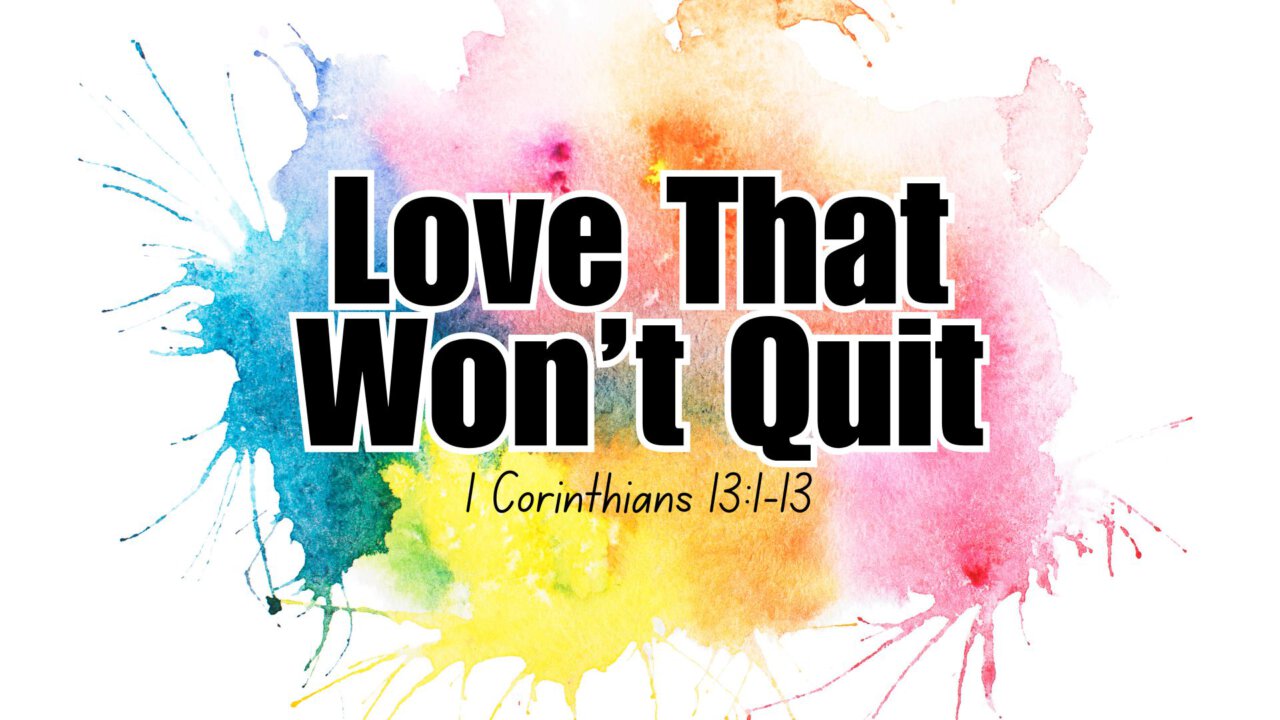 Love That Won't Quit | West Portal Church