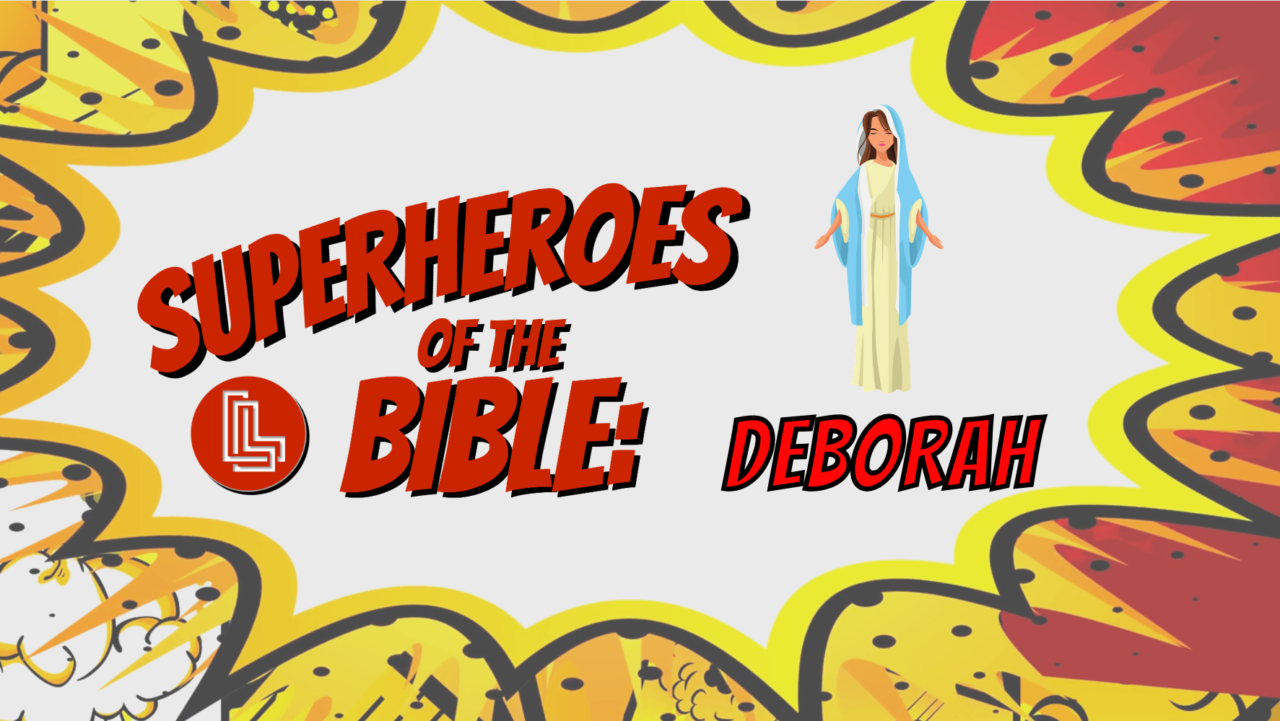 Deborah - Superheroes of the Bible | Legacy Church