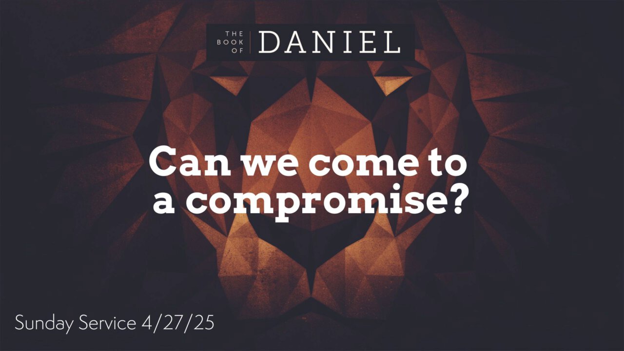 Can we come to a compromise? - Daniel 1 | Legacy Church