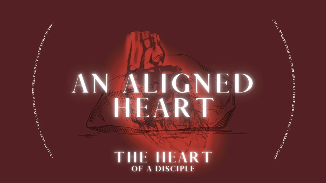 "An Aligned Heart" - The Heart of A Disciple | Legacy Church