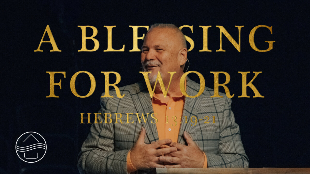 A Blessing For Work | Hopewell Baptist Church