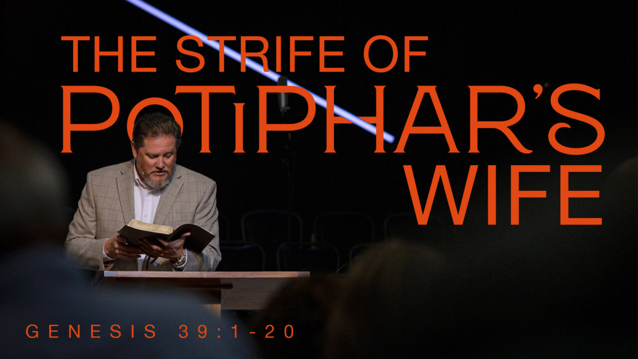 The Strife of Potiphar's Wife | Hopewell Baptist Church