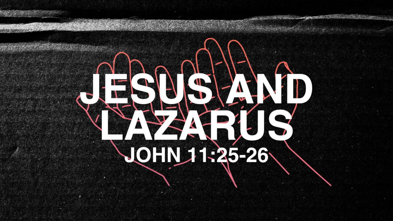 Jesus and Lazarus | Scott Poirier | Christian Life Church