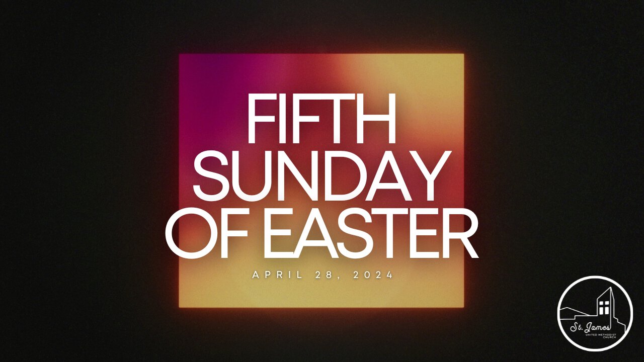 Fifth Sunday of Easter | St. James United Methodist Church