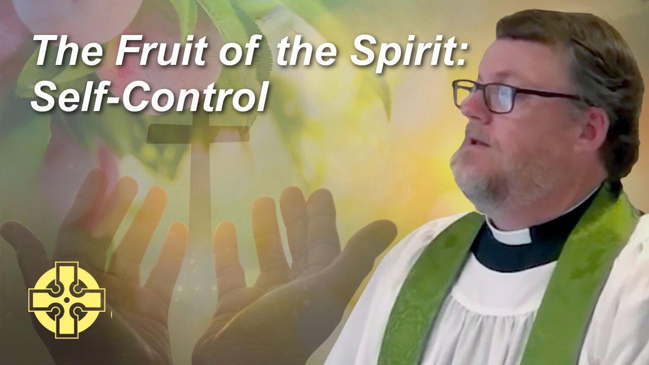 The Fruit of the Spirit: Self-Control | Church of Our Savior