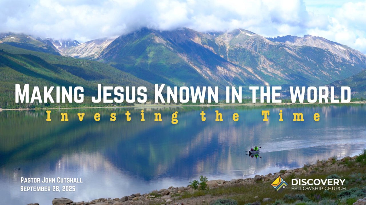 Making Jesus Known in the World | Discovery Fellowship Church