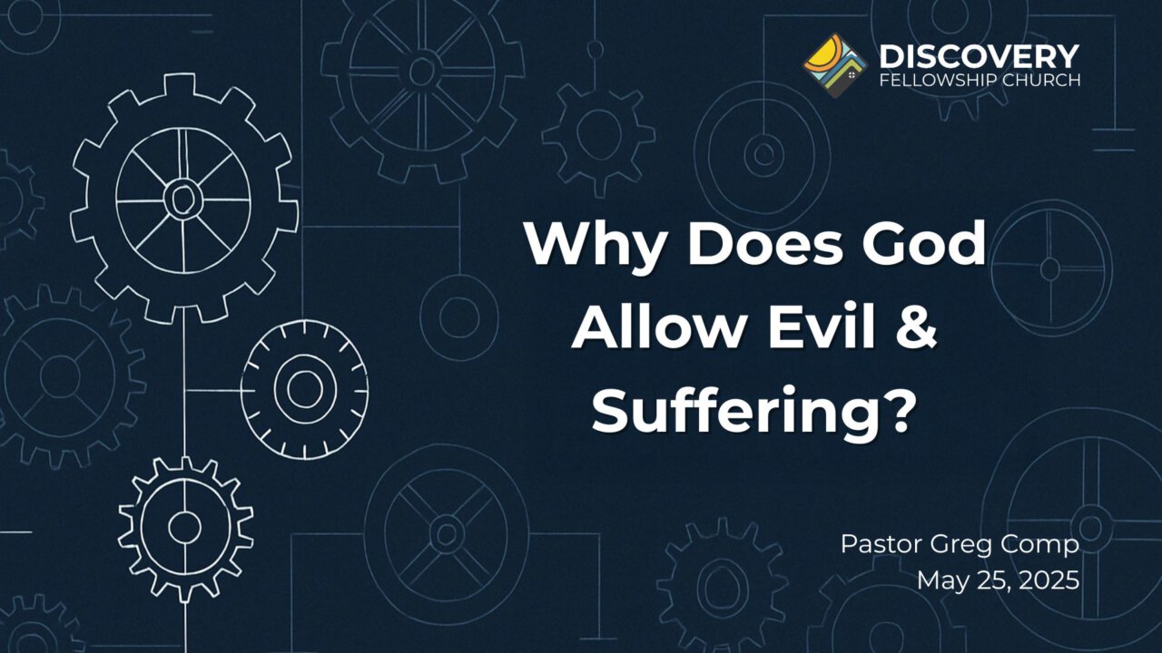 Why Does God Allow Evil & Suffering? | Discovery Fellowship Church