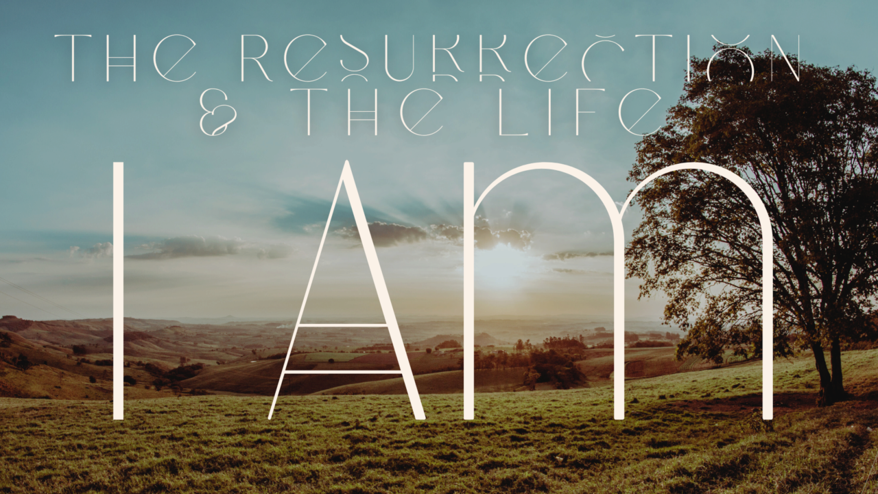 Jesus - I AM: The Resurrection and The Life | Crossroads Community Church