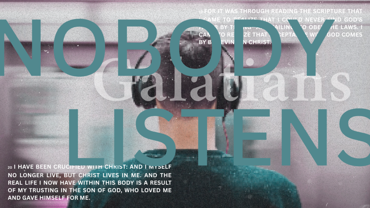 Galatians: Nobody Listens | Crossroads Community Church