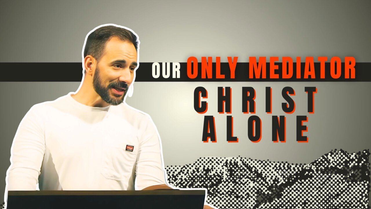 Christ Alone: Our Only Mediator | Lakewood Church
