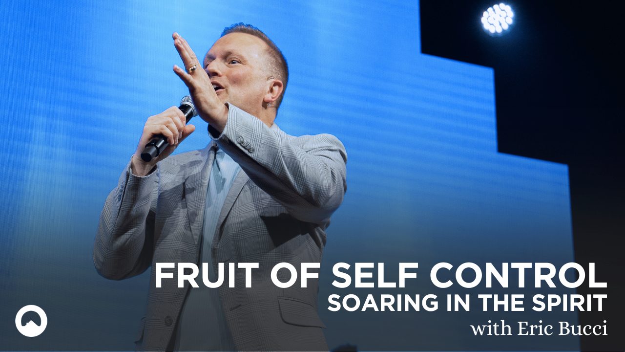 Fruit of Self Control - Soaring with the Spirit | Cornerstone