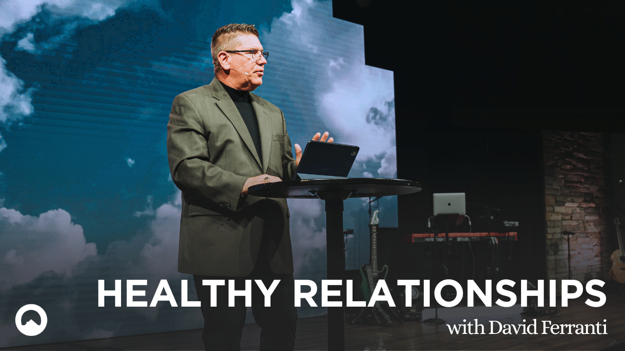 Healthy Relationships - David Ferranti | Cornerstone