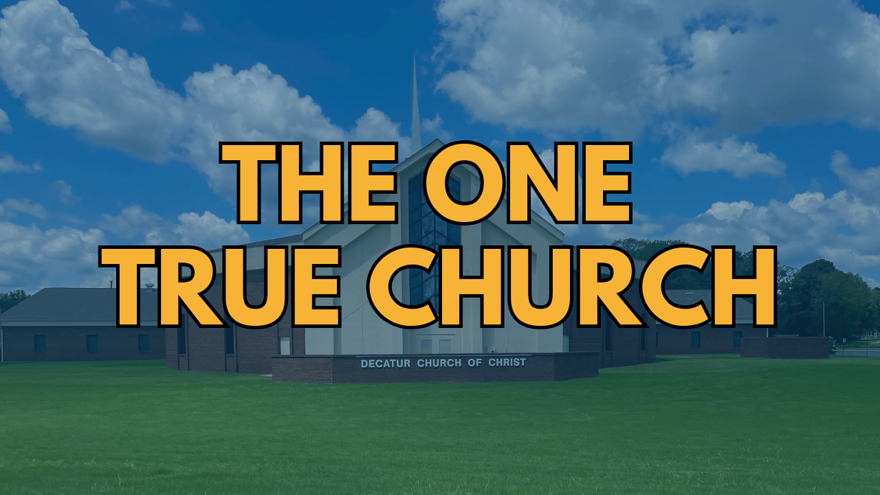 The New Testament Church | Decatur Church of Christ