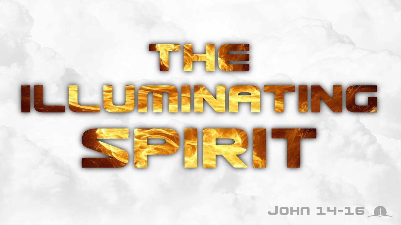 The Illuminating Spirit | Grace Community Bible Church
