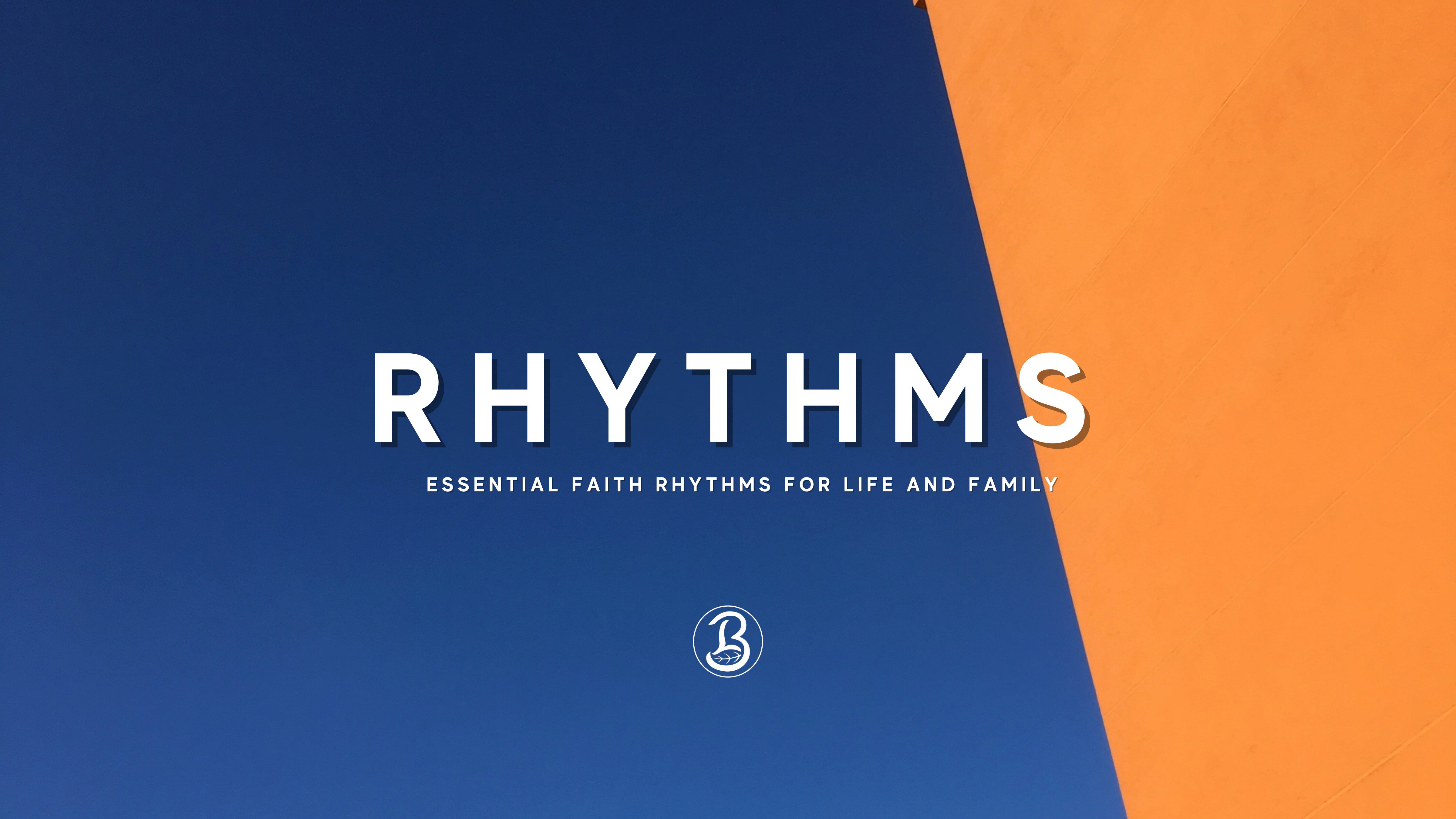 Essential Faith Rhythms For Your Family | Branch Life Church