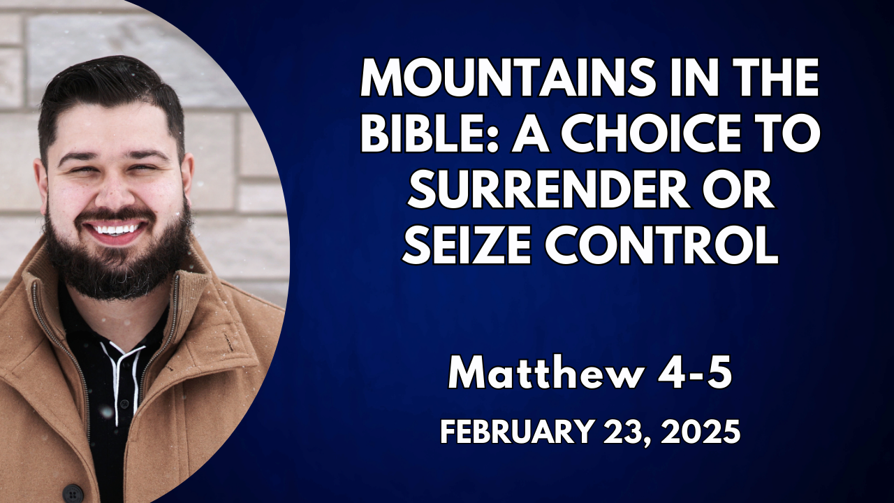 Mountains in the Bible: A Choice To Surrender Or Seize Control ...