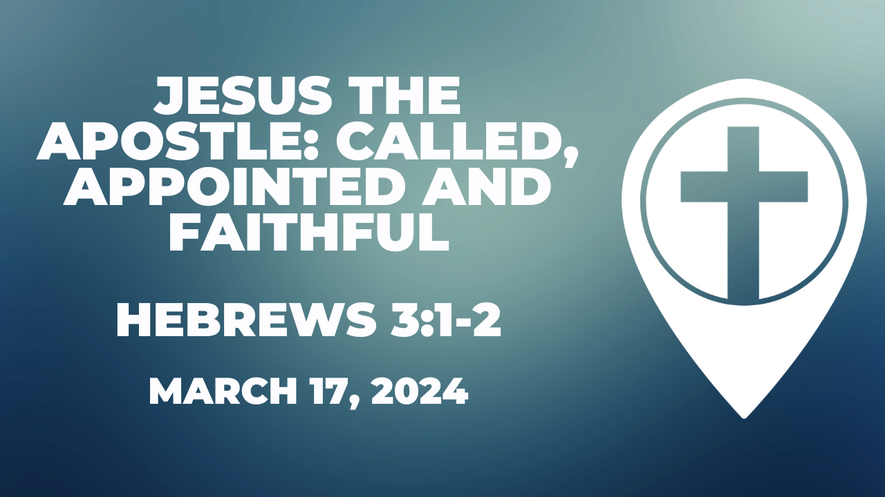 Jesus the Apostle: Called, Appointed and Faithful | ChristWay Baptist ...