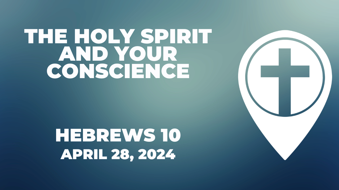 The Holy Spirit and Your Conscience. | ChristWay Baptist Church
