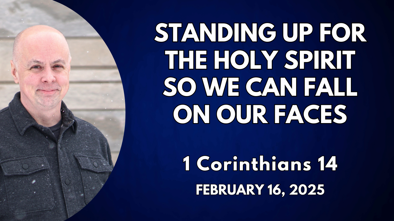 Standing Up for the Holy Spirit So We Can Fall on Our Faces | ChristWay ...