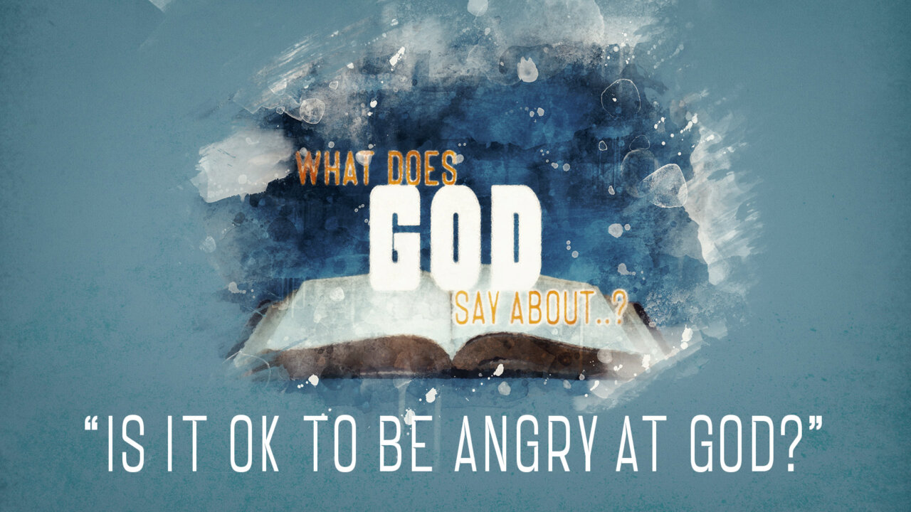 Is It Ok To Be Angry At God | Cornerstone Church