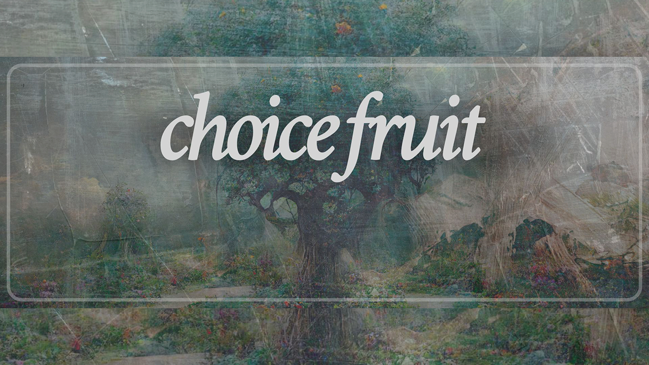 Choice Fruit | New Life Fellowship