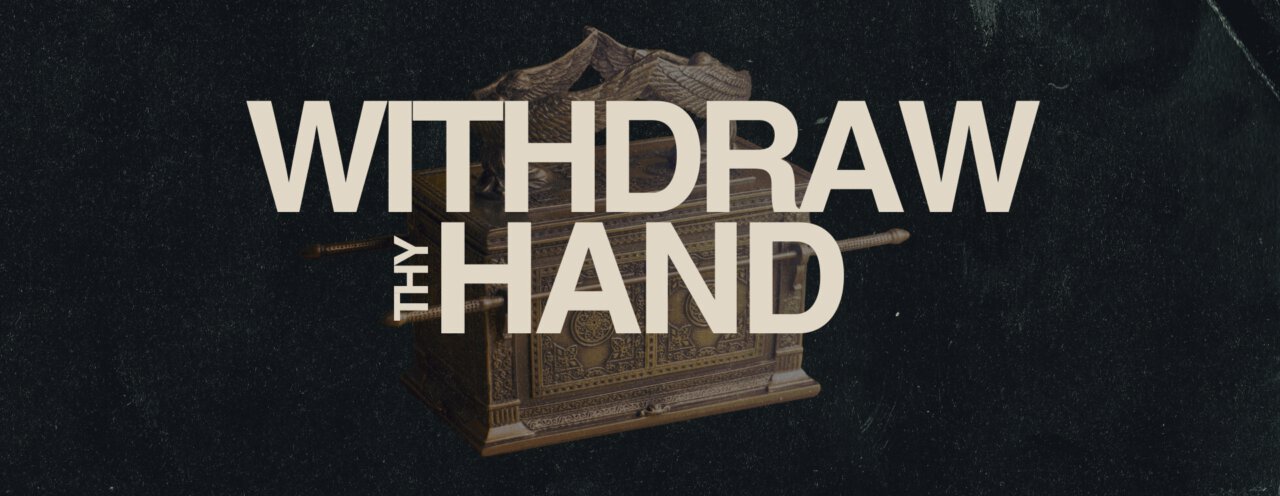 Withdraw Thy Hand | New Life Fellowship