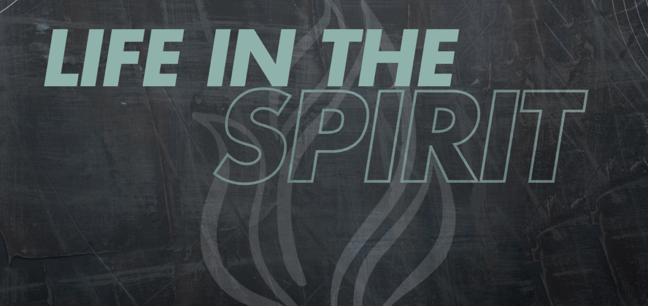 Life In The Spirit Series, Part 4 | New Life Fellowship