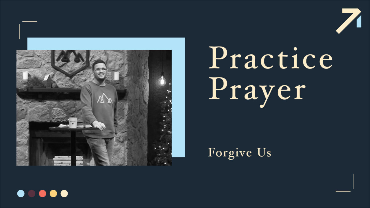 Practice Prayer // Forgive Us | Faith Church