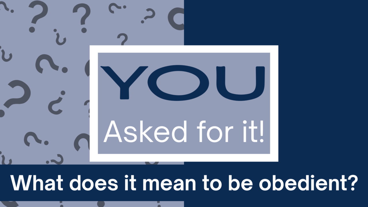 You Asked For It pt. 1- "What Does It Mean To Be Obedient ...
