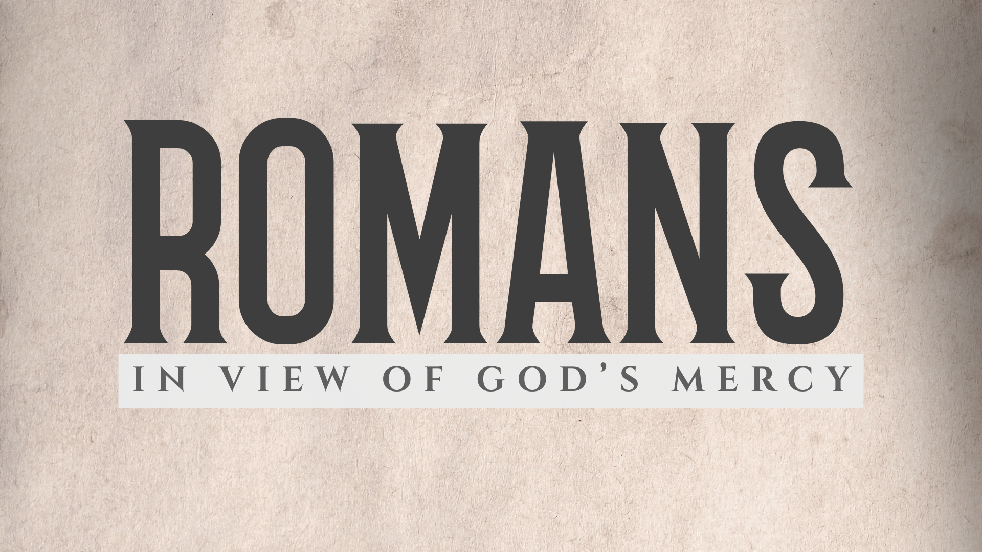 Romans: In View of God's Mercy // Romans 3:21-4:5, 18-25 | University ...