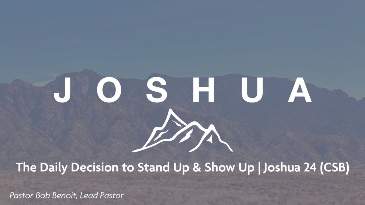 The Daily Decision to Stand Up and Show Up (Pastor Bob Benoit) | Joshua ...