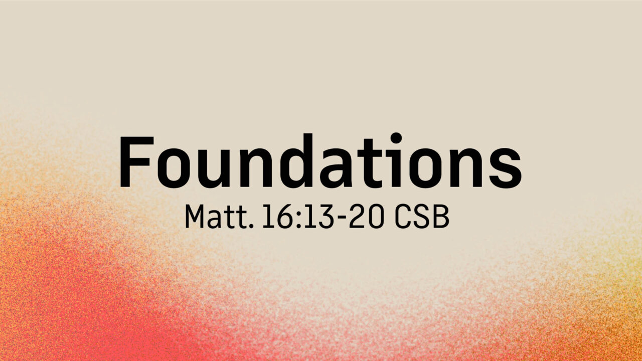 Foundations (Pastor Bob Benoit) | Matt. 6:13-20 | The Church at Arrowhead