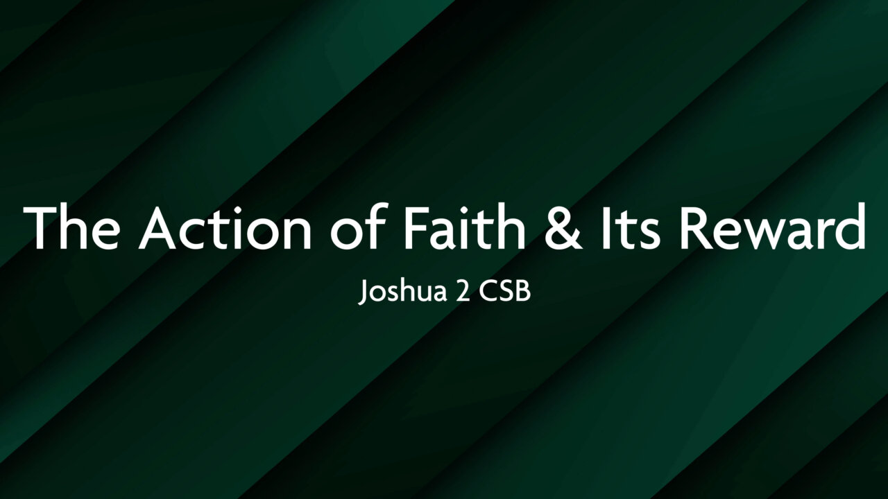 The Action of Faith & Its Reward (Pastor Bob Benoit) | Joshua 2 | The ...