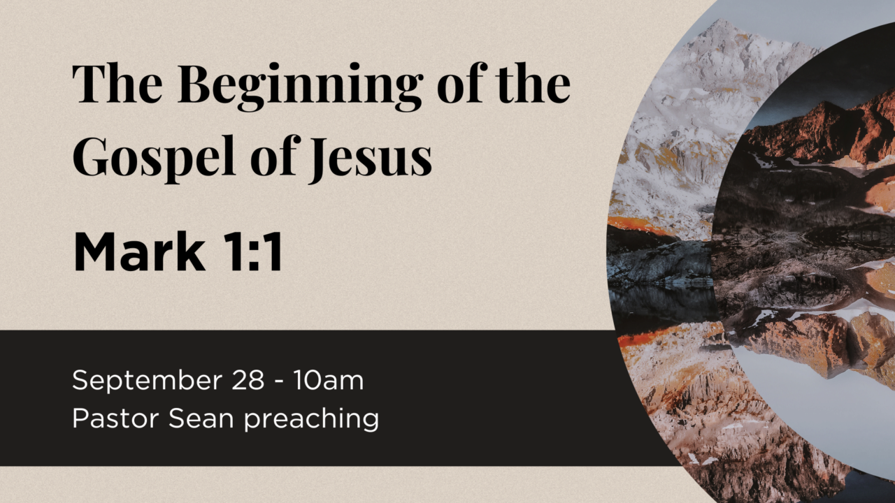 The Beginning of the Gospel of Jesus - Mark 1:1 | Hespeler Baptist Church