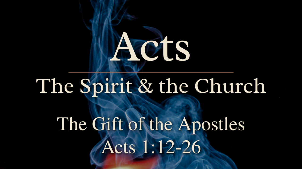 The Gift of the Apostles (Acts 1:12-26) | Broadview Church