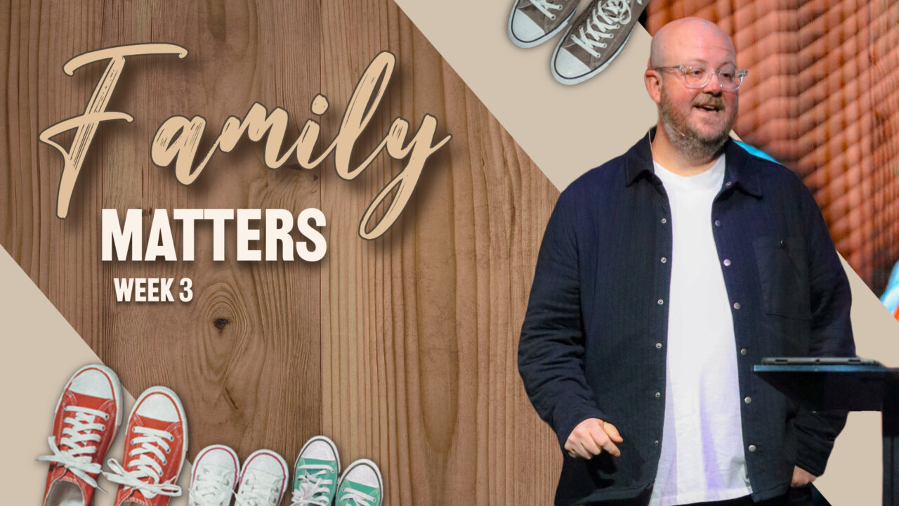 Family Matters - Week 3 | Woodlawn Church