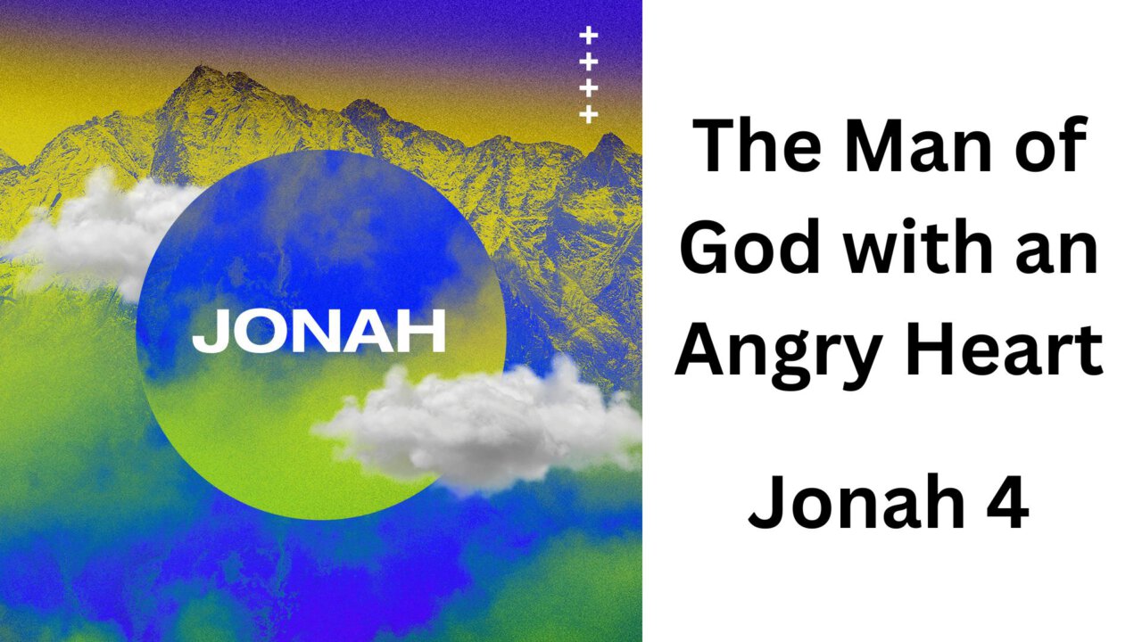 The Man of God With an Angry Heart (Jonah 4) | Bethel Bible Baptist Church