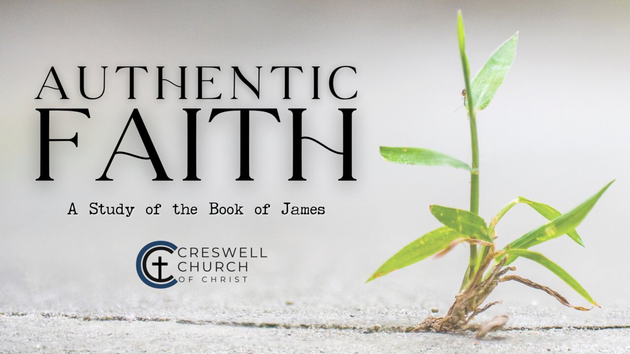Authentic Faith: A Study of the Book of James Part 1 of 7 - 2.23.2025 ...