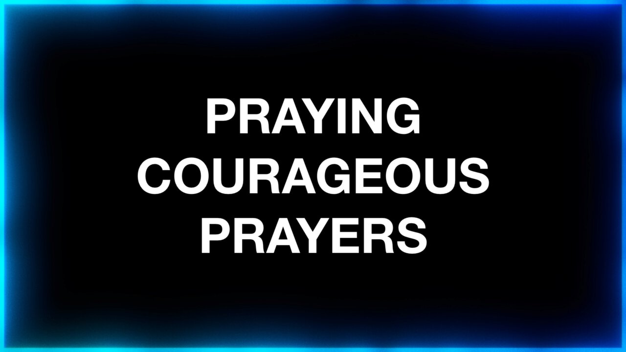 Praying Courageous Prayers | Stow Presbyterian Church