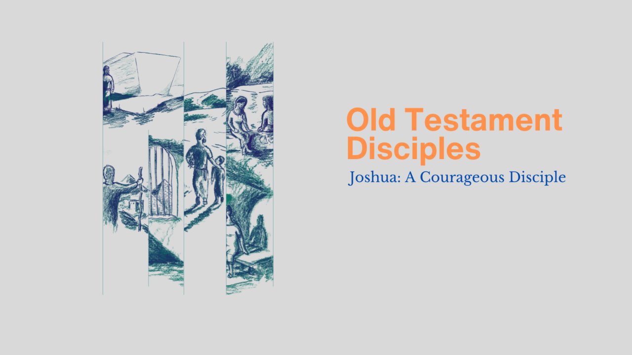 Joshua: A Courageous Disciple | Calvary Southeast