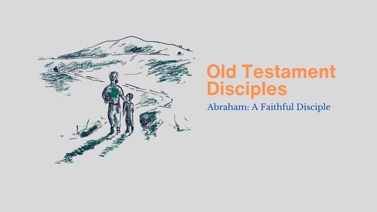Abraham: A Faithful Disciple | Calvary Chapel Southeast