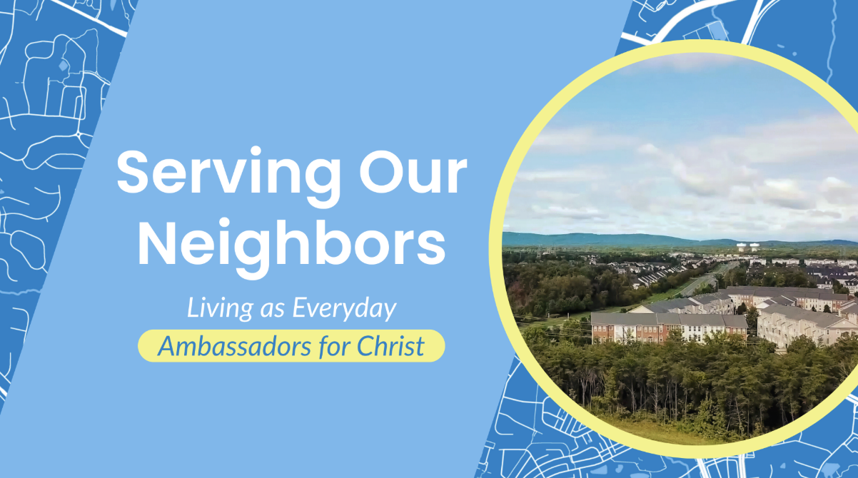 Serving our Neighbors - Living as Everyday Ambassadors for Christ ...