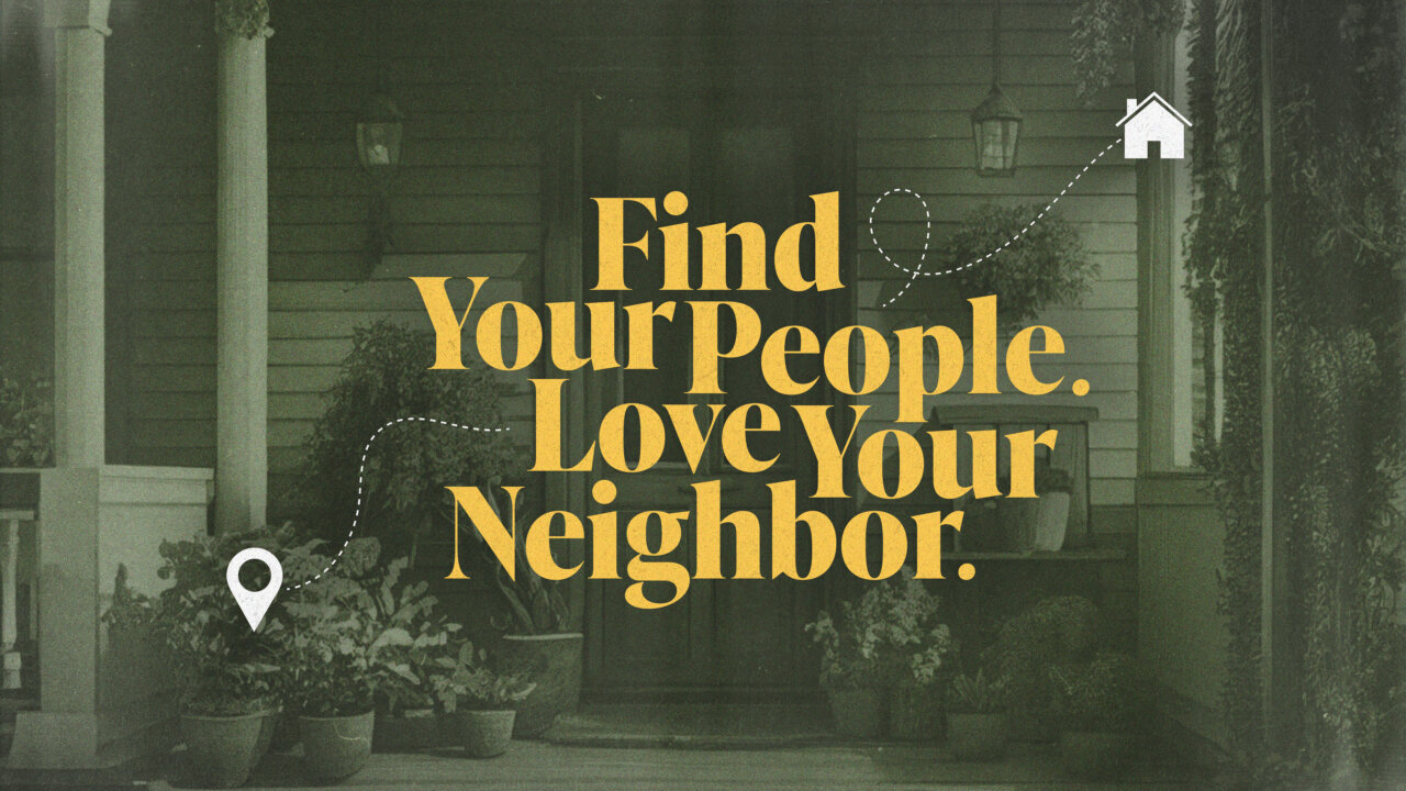 Find Your People. Love Your Neighbor. | Week 1 | Harvest Church