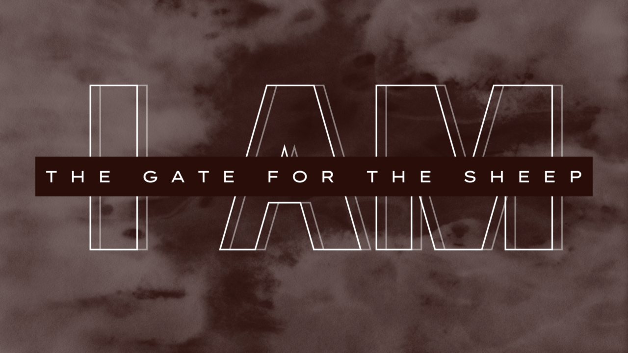 I Am: The Gate for the Sheep | New Life Church