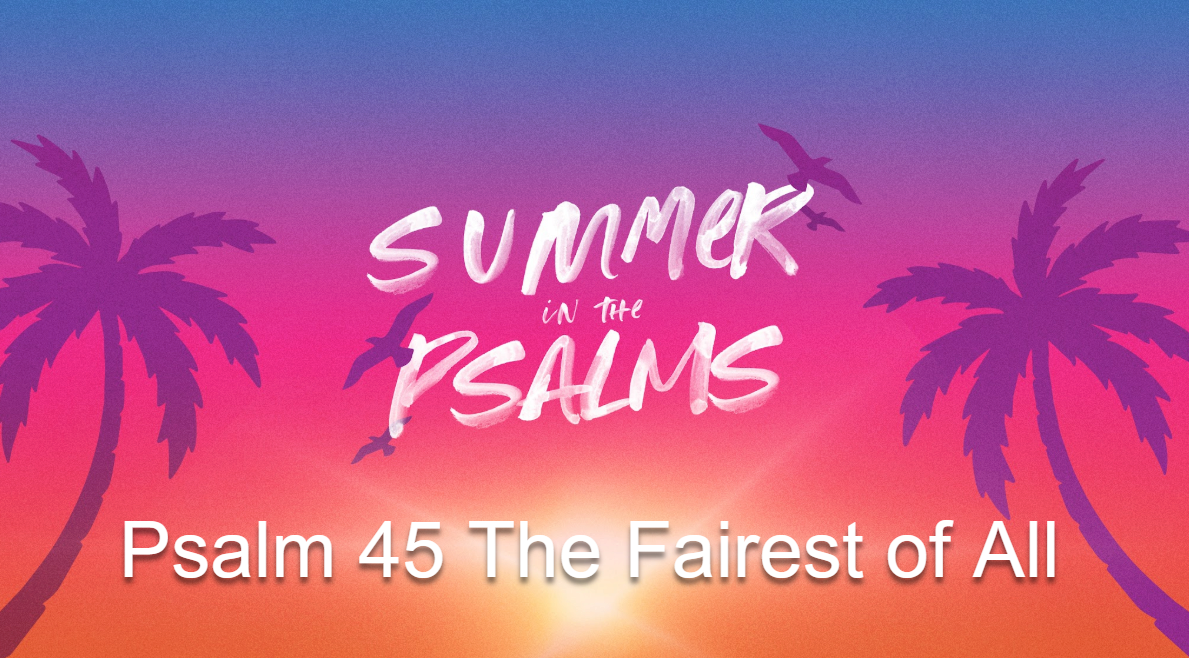 Psalm 45 Summer in the Psalms | FBC Danville, AR