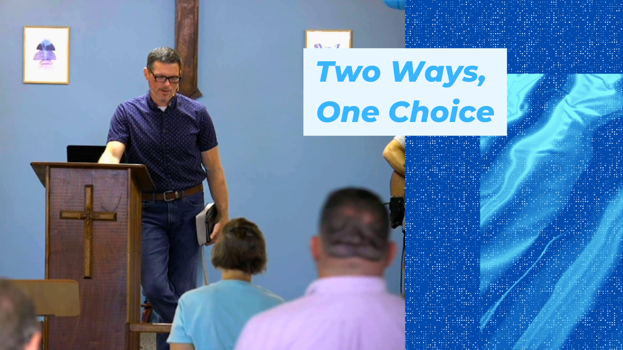 Two Ways, One Choice | Morehead Community Fellowship