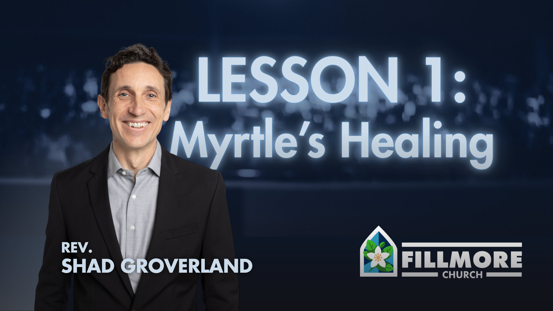 Lesson 1: Myrtle's Healing | Fillmore Church