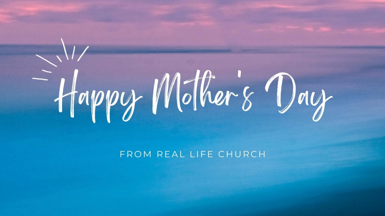 Happy Mothers Day Real Life Church Of Nc 1229
