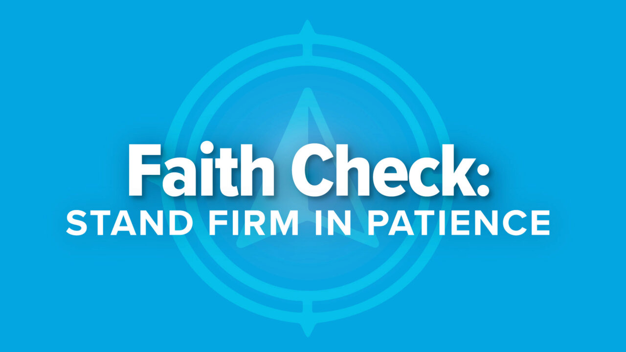 Faith Check: Stand Firm In Patience | Real Life Church of NC