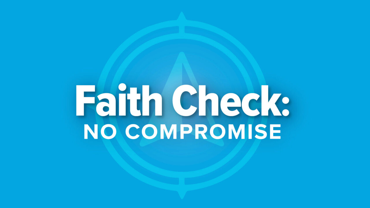 Faith Check: No Compromise | Real Life Church of NC